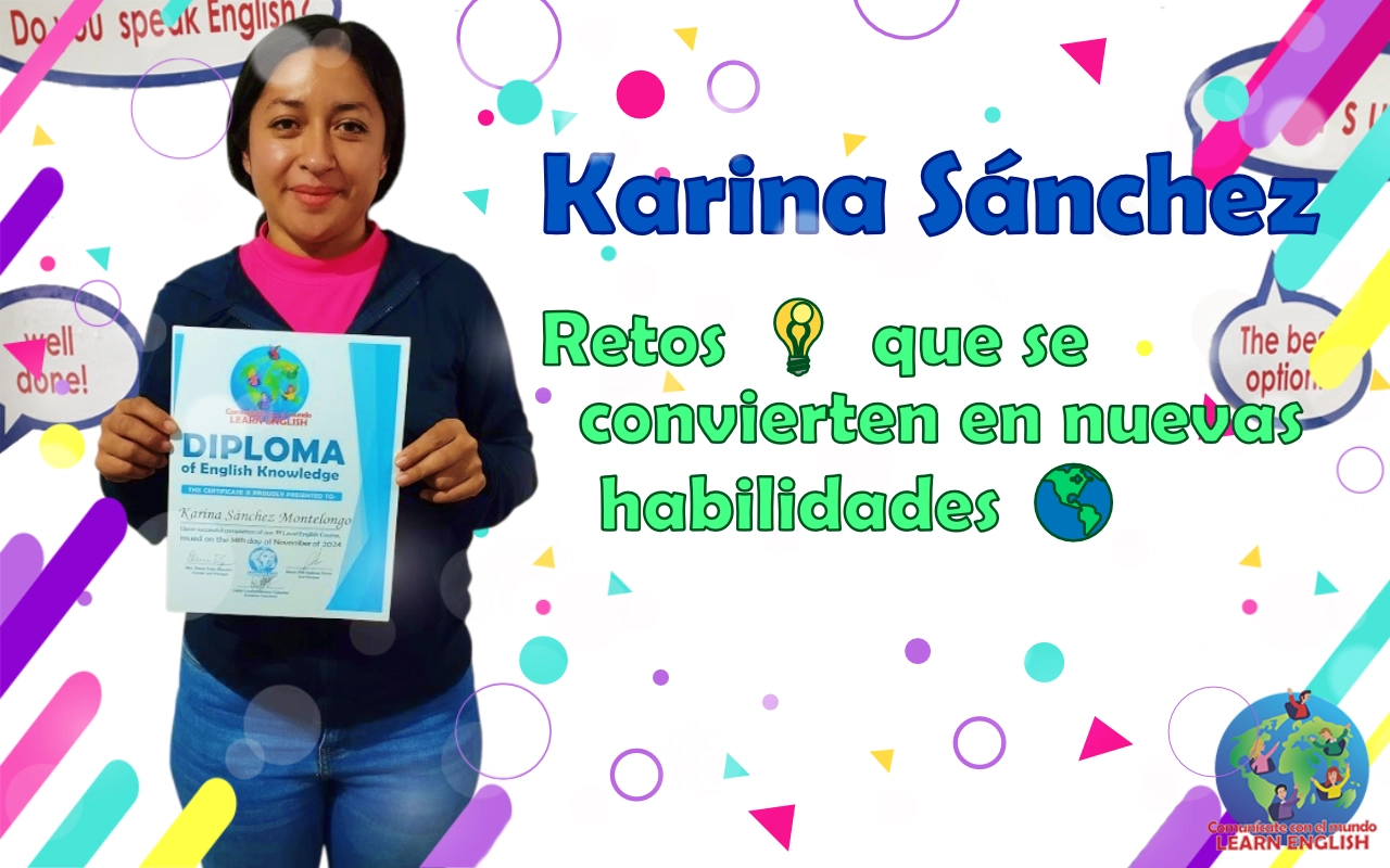 Retos 💡 que se convierten en nuevas habilidades 🌎 - Karina Sánchez - LEARN ENGLISH